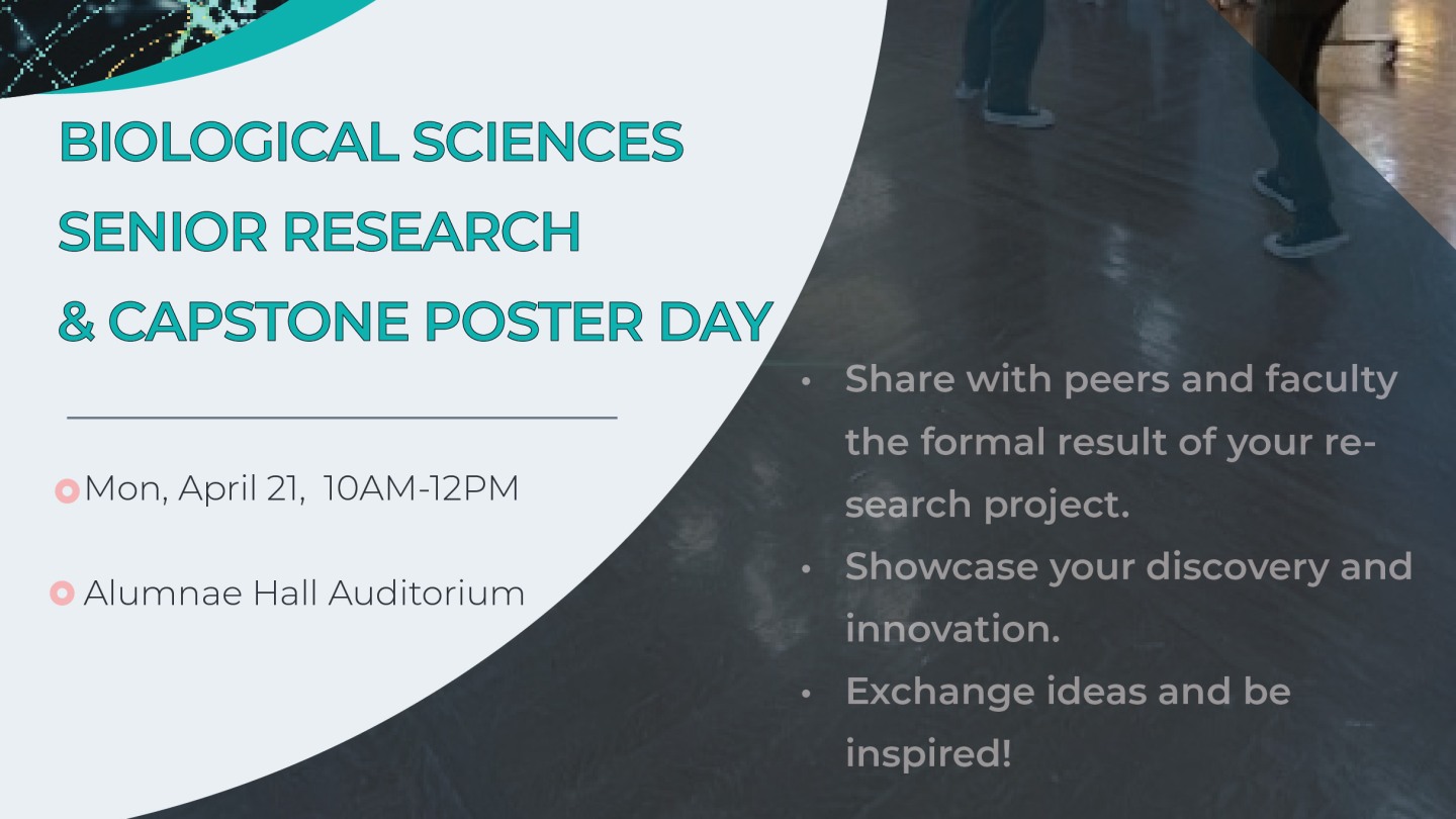 Biological Sciences Senior Research & Capstone Poster Day - 4/21 ...